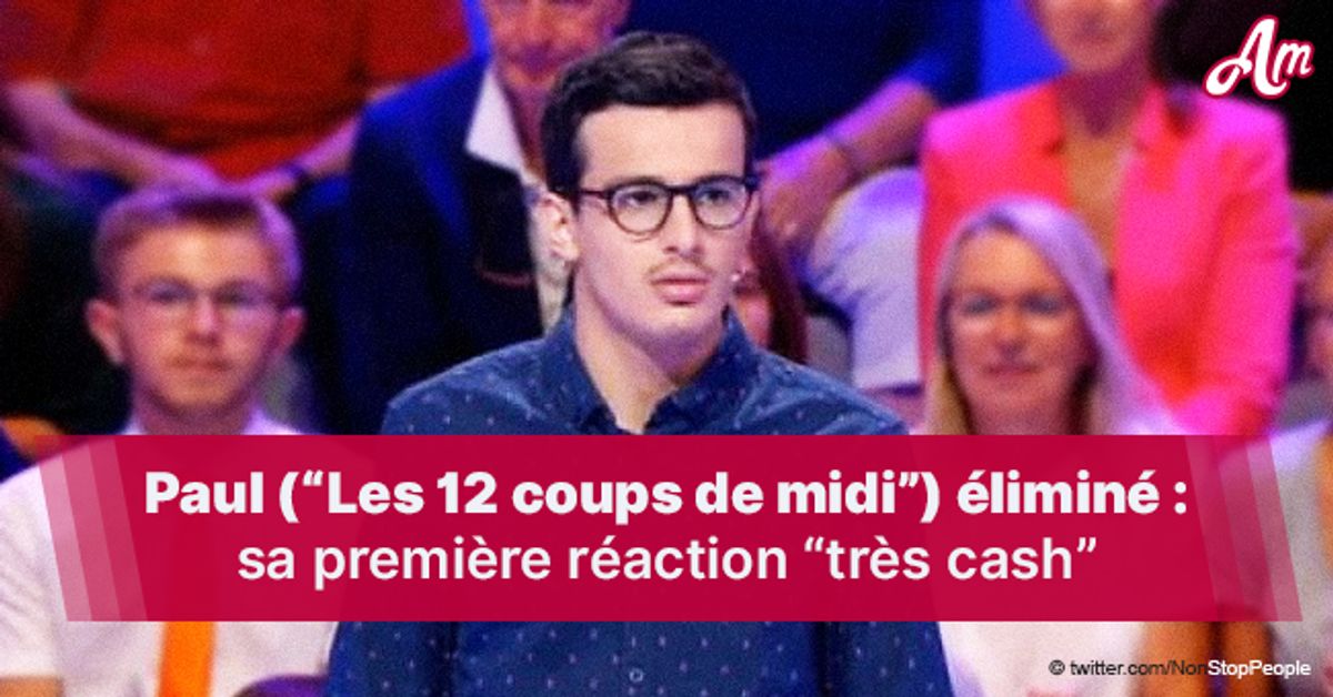 "Ça fait chier !" : la réaction de Paul suite à son élimination des "12 ...